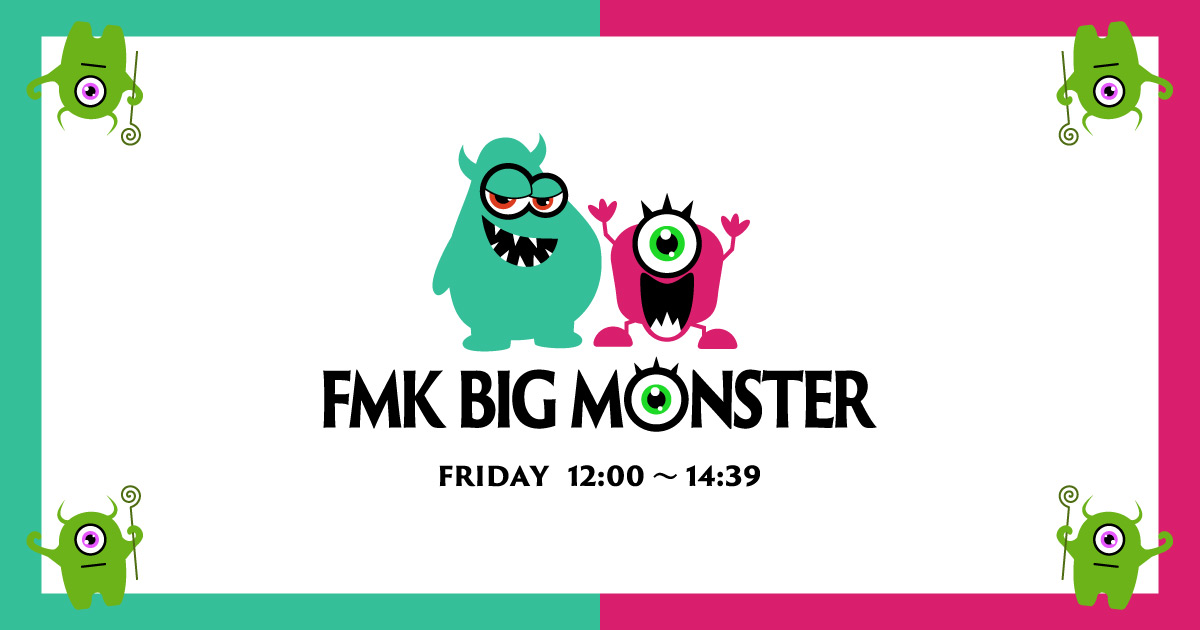 FMK BIG MONSTER | ビッグモンスター